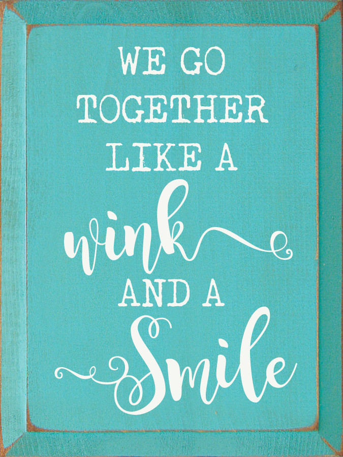 We Go Together Like A Wink And A Smile | Cute Wood Signs | Sawdust City ...