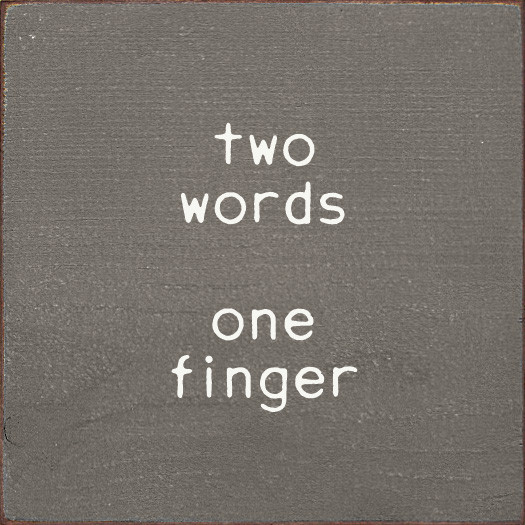 Wood Sign - two words - one finger