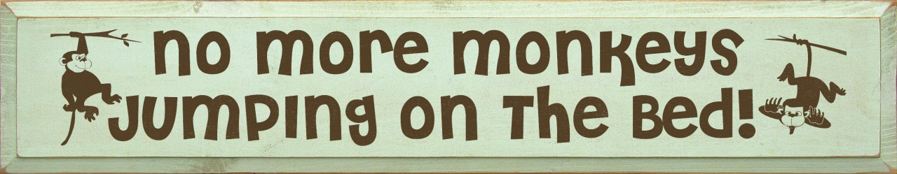 No more monkeys jumping on the bed! (large) |Funny Wood Sign | Sawdust ...