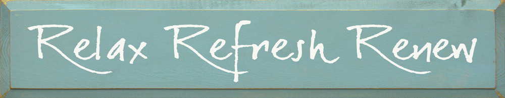 Relax Refresh Renew Wood Sign | Signs with Relax Sayings | Sawdust City ...