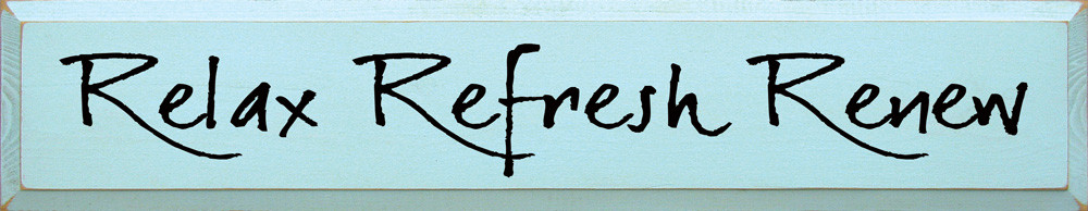 Relax Refresh Renew Wood Sign | Signs with Relax Sayings | Sawdust City ...