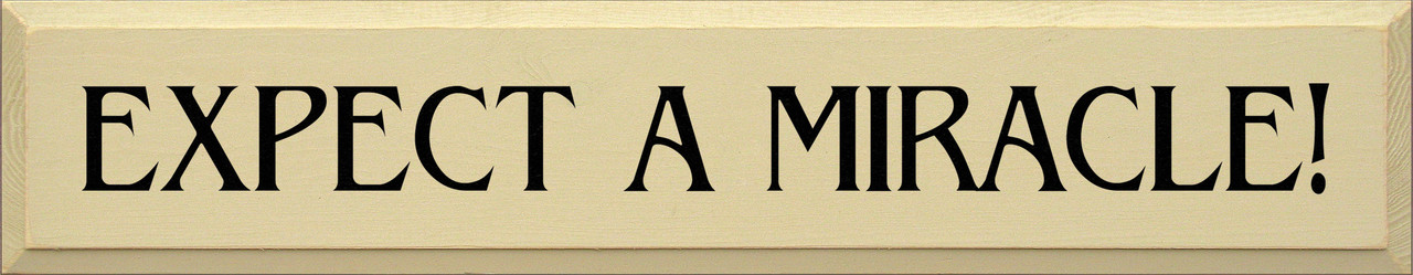 Expect A Miracle|Inspirational Wood Sign| Sawdust City Wood Signs