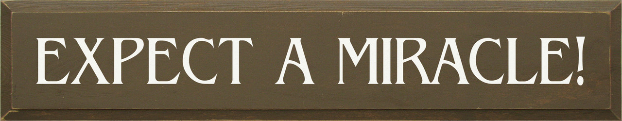 Expect A Miracle|Inspirational Wood Sign| Sawdust City Wood Signs