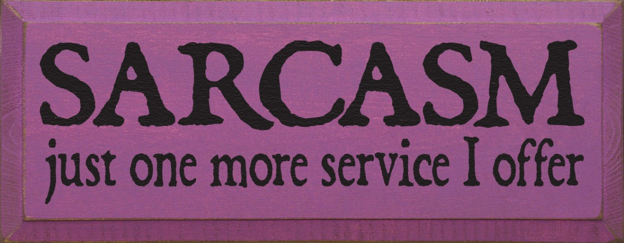 Sarcasm Just One More Service I Offer |Funny Wood Sign| Sawdust City ...