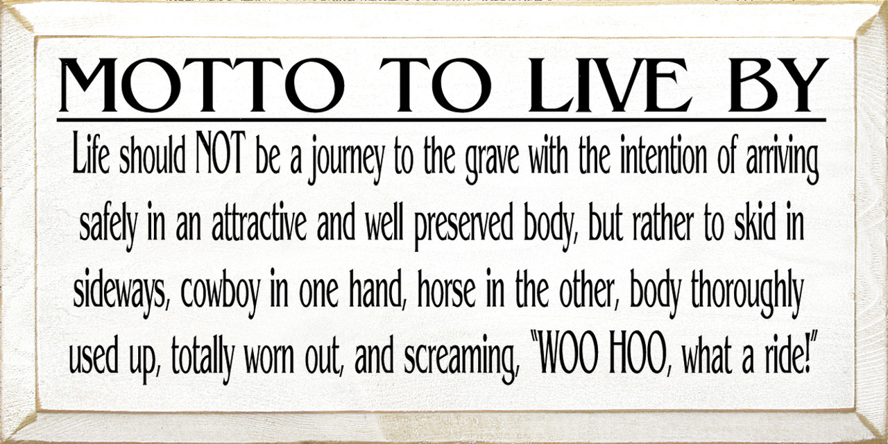Motto To Live By | Cowboy Life Motto Wood Sign | Sawdust City Wood Sign