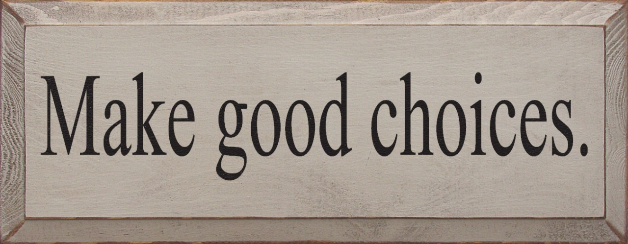 Make Good Choices | Inspirational Wood Sign | Sawdust City Wood Signs