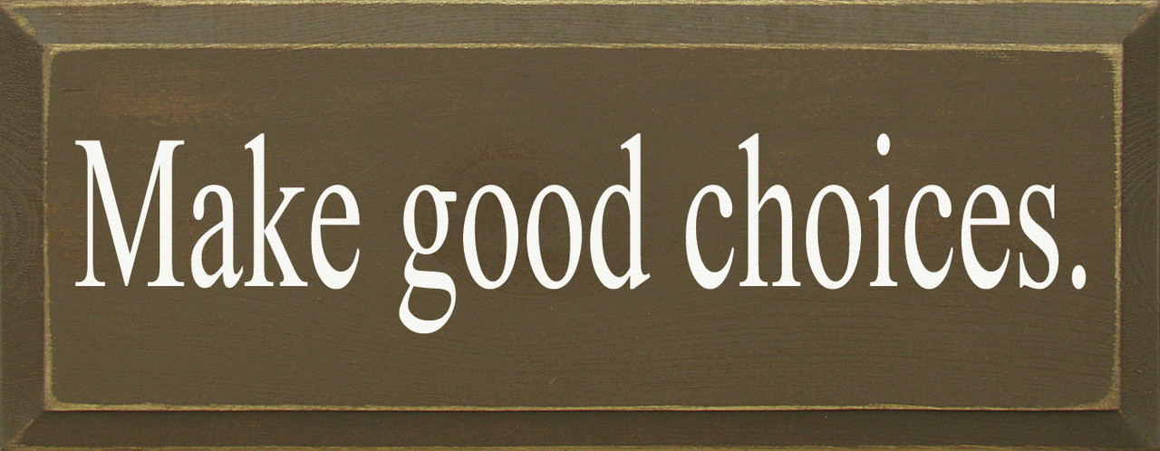 Make Good Choices | Inspirational Wood Sign | Sawdust City Wood Signs