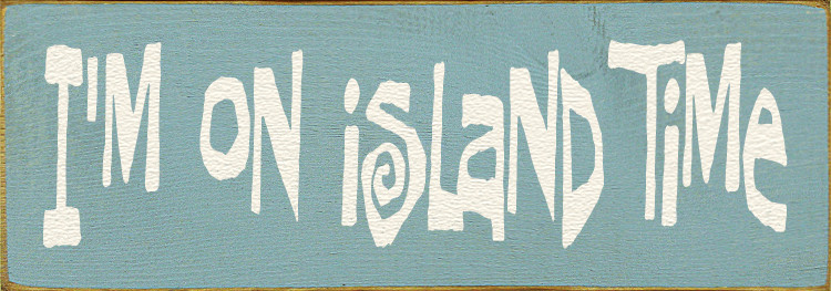 I'm On Island Time|Vacation Wood Signs| Sawdust City Wood Signs