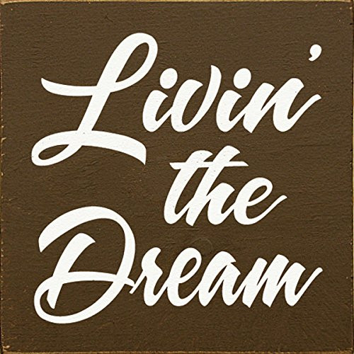 Livin' the Dream |Inspirational Wood Signs | Sawdust City Wood Signs