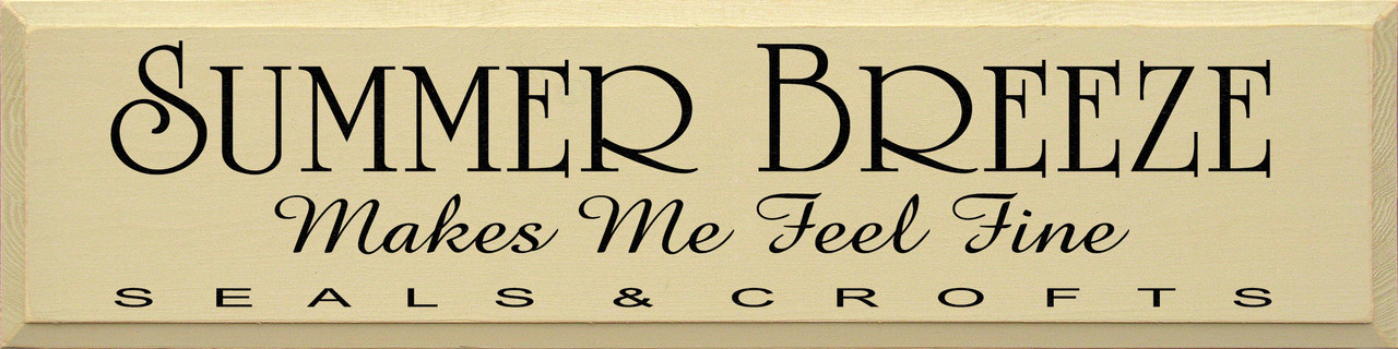 Summer Breeze Makes Me Feel Fine ~ Seals & Crofts | Summer Wood Sign ...
