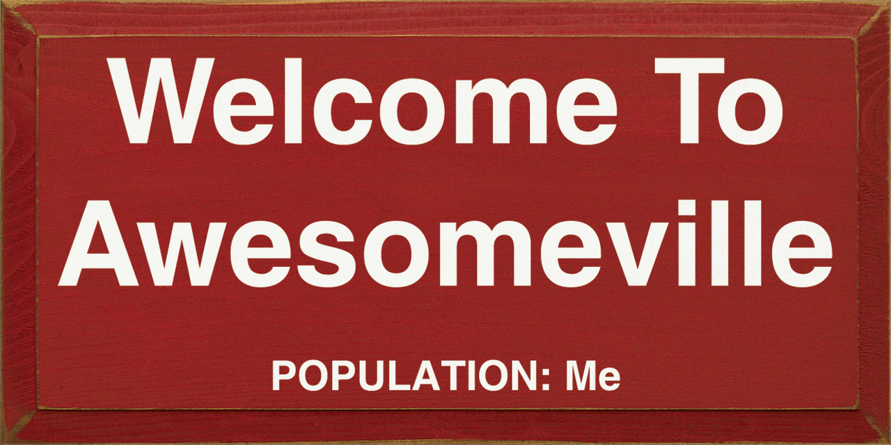 Welcome To Awesomeville - Population: Me |Welcome Wood Signs| Sawdust ...