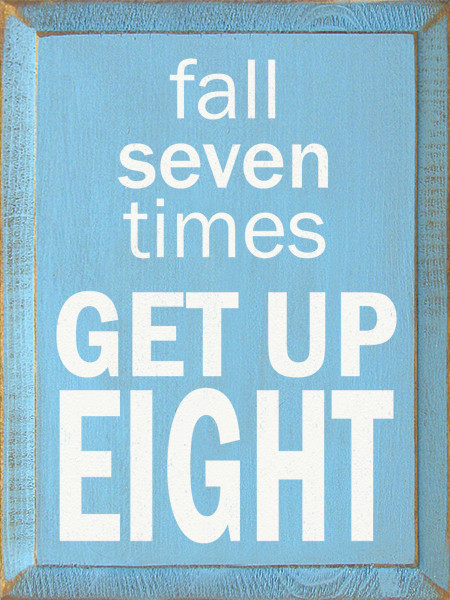 Fall seven times - get up eight |Inspirational Wood Signs| Sawdust City ...