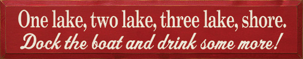 One lake, two lake, three lake, shore. Dock the boat and drink some ...