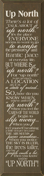 Up North - There's a lot of talk about "up north." ...|Up North Wood ...