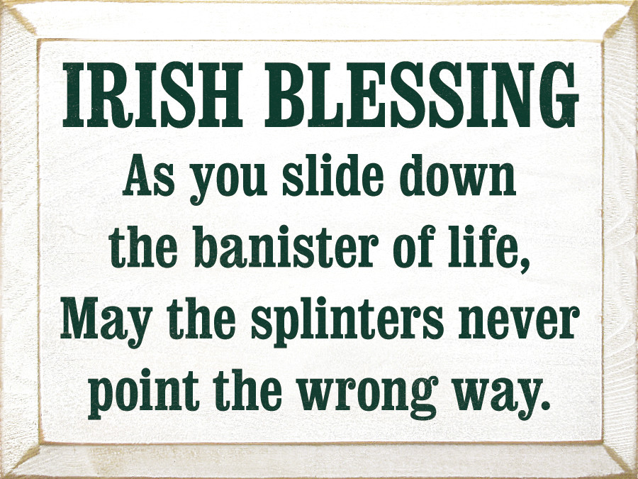 Irish Blessing: As You Slide Down The Banister Of Life.. |Funny Irish ...