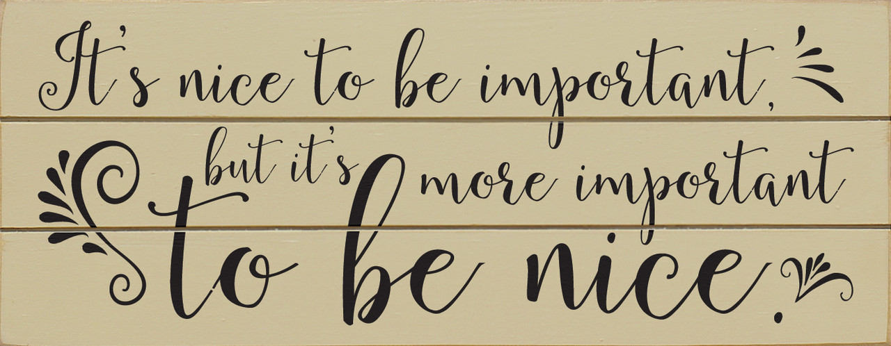 It's Nice To Be Important But It's More Important To Be Nice|Grooved ...