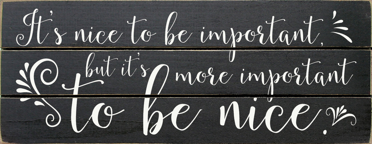 It's Nice To Be Important But It's More Important To Be Nice|Grooved ...