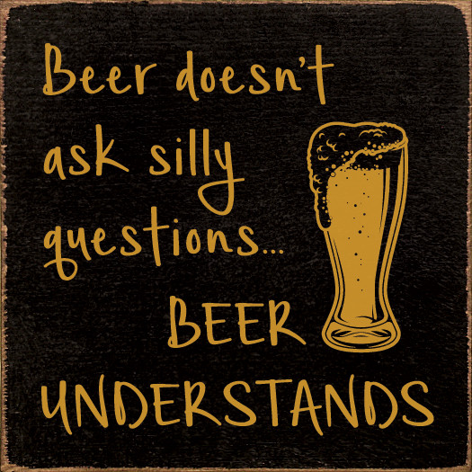 Beer Is The Answer (What Was The Question?) | Drinking Wood Sign ...