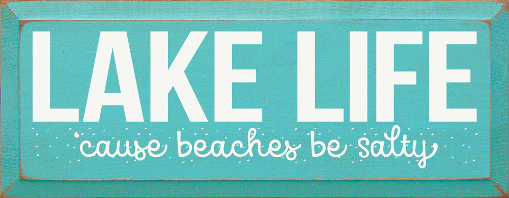 Lake Life 'cause Beaches Be Salty | Wooden Beachside Signs | Sawdust ...