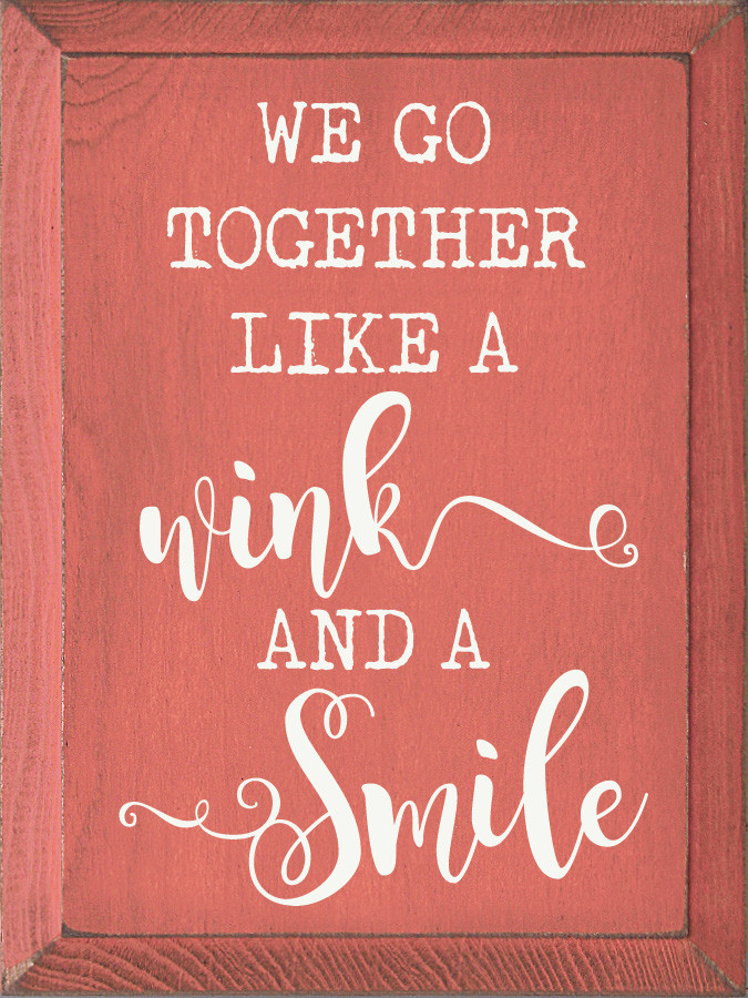 We Go Together Like A Wink And A Smile | Cute Wood Signs | Sawdust City ...