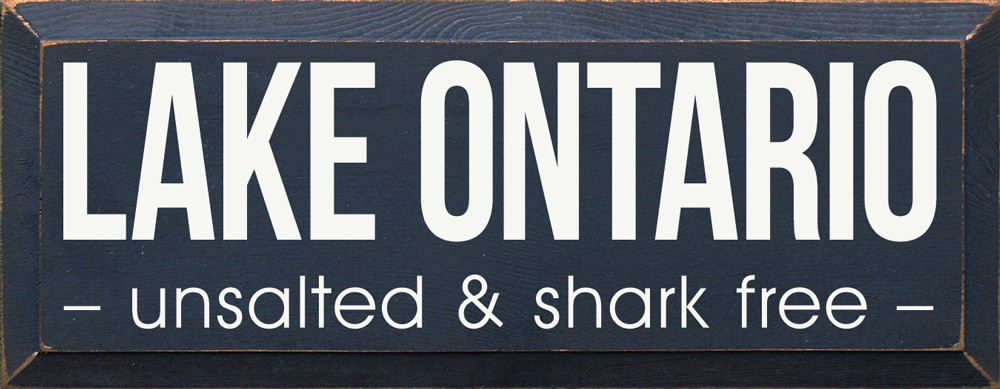 Lake Ontario - Unsalted & Shark Free | Wooden Lakeside Signs | Sawdust ...