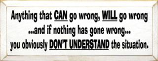 Anything that CAN go wrong, WILL go wrong. . . |Funny Wood Sign ...