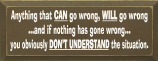 Anything that CAN go wrong, WILL go wrong. . . |Funny Wood Sign ...