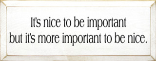 It's Nice To Be Important But..|Be Nice Wood Sign| Sawdust City Wood Signs