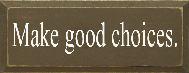 Make Good Choices | Inspirational Wood Sign | Sawdust City Wood Signs
