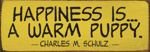 Happiness is...a warm puppy. - Charles M. Schulz|Dogs and Happiness ...