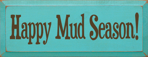Happy Mud Season!