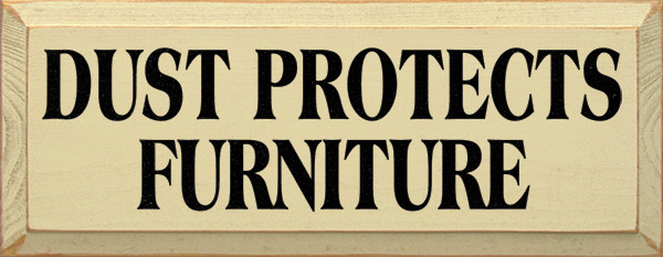 Dust Protects Furniture | Funny Wood Sign| Sawdust City Wood Signs