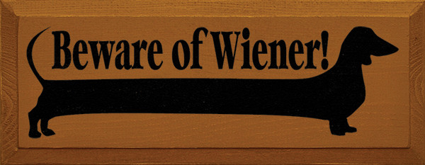 Beware of Wiener! (picture of dachshund) | Dog Wood Sign| Sawdust City ...