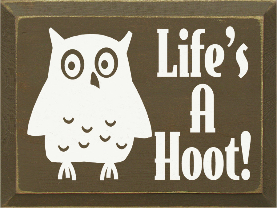 Life's A Hoot! |Simple Wood Sign | Sawdust City Wood Signs