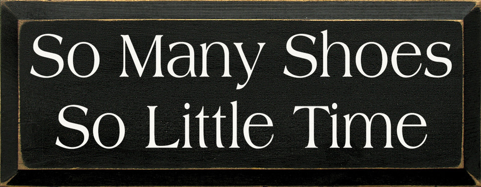 So Many Shoes So Little Time|Shoes Wood Sign| Sawdust City Wood Signs