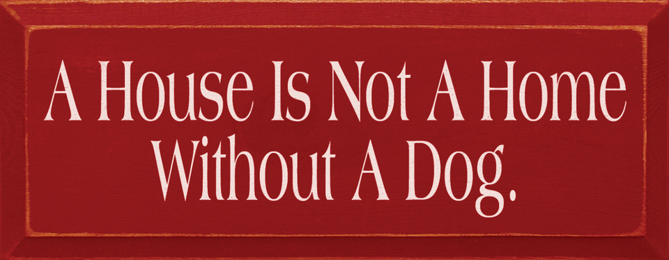 A House Is Not A Home Without A Dog|Dogs Wood Sign| Sawdust City Wood Signs