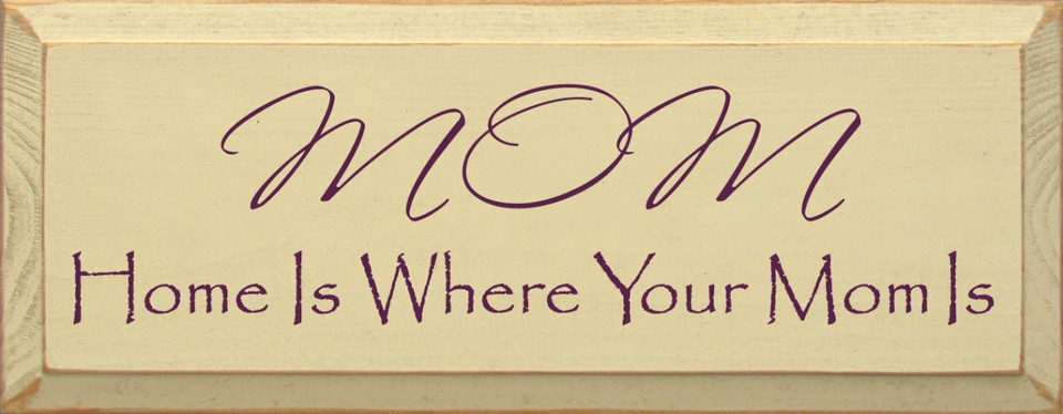 Home Is Where Your Mom Is | Mom Wood Sign | Sawdust City Wood Sign