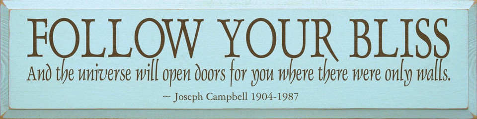 Follow Your Bliss.. ~ Joseph Campbell 1904-1987 | Wood Sign With Famous ...