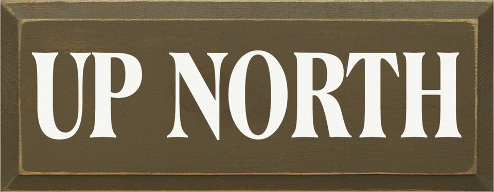 Up North | Wood Sign With Saying | Sawdust City Wood Signs