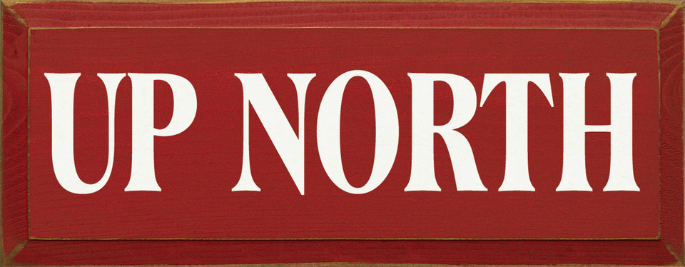 Up North | Wood Sign With Saying | Sawdust City Wood Signs