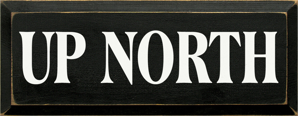 Up North | Wood Sign With Saying | Sawdust City Wood Signs