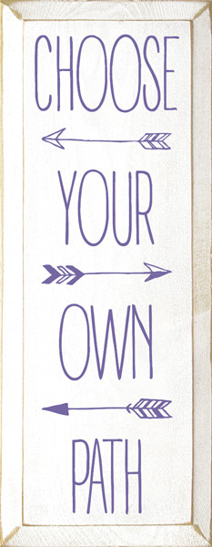 Choose Your Own Path|Inspirational Wood Sign| Sawdust City Wood Signs