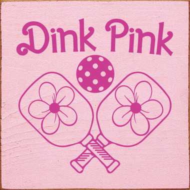 Wood Sign: Dink Pink (paddles)
