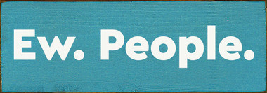 Wood Wall Sign: Ew. People.
