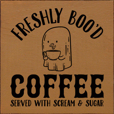 Wood Wall Sign: Freshly Boo'd Coffee - Served with Scream & Sugar