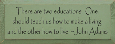 There Are Two Educations... ~ John Adams | Wood Sign with Inspirational ...