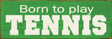 Born to play Tennis|Sports Wood Signs| Sawdust City Wood Signs