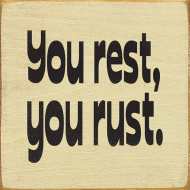 You Rest, You Rust | Wood Signs with Sayings | Sawdust City Wood Signs