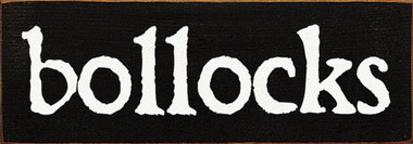 bollocks| Wood Signs with British Words | Sawdust City Wood Signs