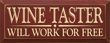 Wine Taster - Will work for free |Wine Wood Sign| Sawdust City Wood Signs